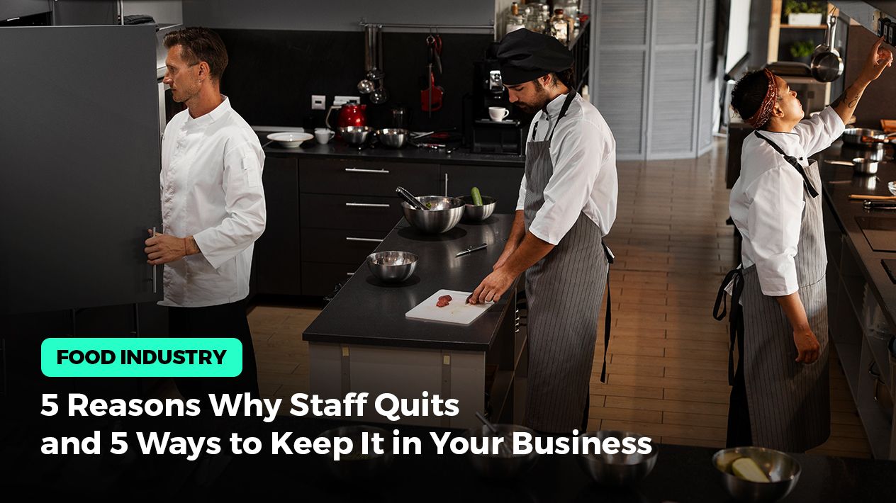 5 Reasons Why Food Industry Staff Quits and 5 Ways to Keep It in Your ...